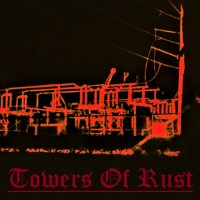 “True Traitor, True Whore” -Leviathan – Towers of Rust